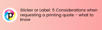 Sticker or Label: 5 Considerations When Requesting a Printing Quote ...