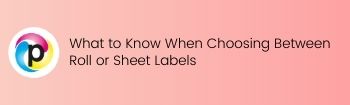 Roll vs. Sheet Labels: How to Choose | PrintPalLondon : Printpal™ London